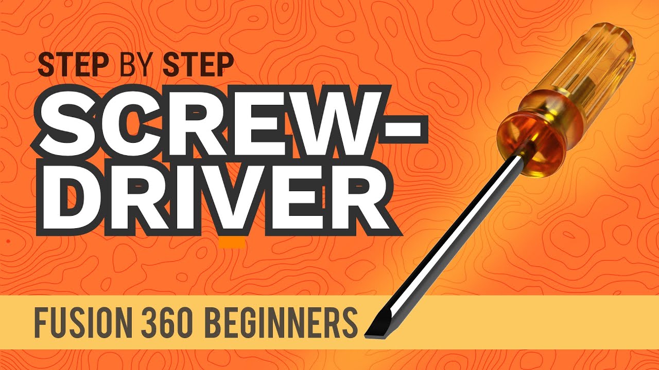 How to 3D Model a Screwdriver in Fusion 360 - Learn Autodesk Fusion 360 ...
