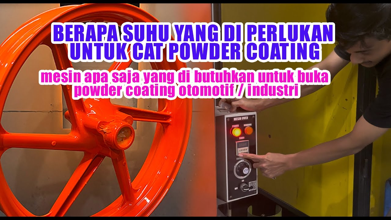 BERAPA SUHU YANG DI PERLUKAN UNTUK CAT POWDER COATING - YouTube