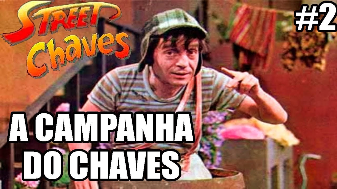 Street Chaves - PC - A CAMPANHA DO CHAVES - parte 3 - YouTube