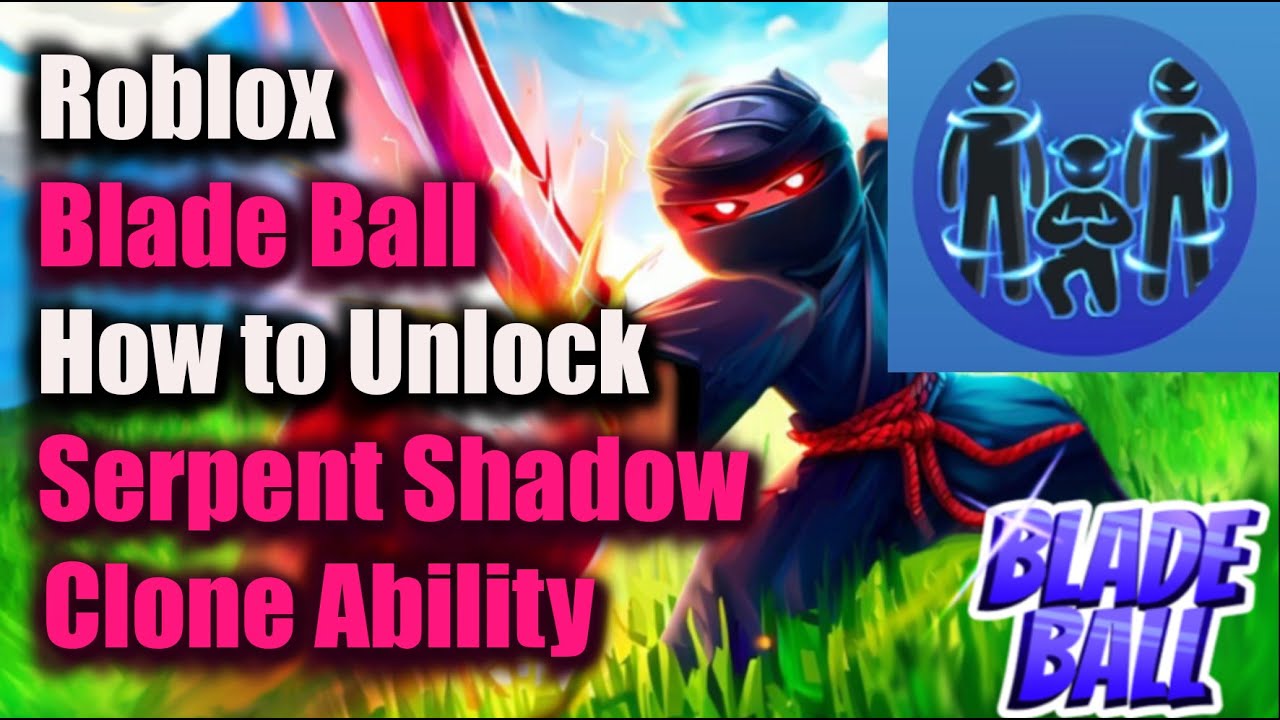 How to Unlock Serpent Shadow Clone Ability in Blade Ball - Roblox Blade ...