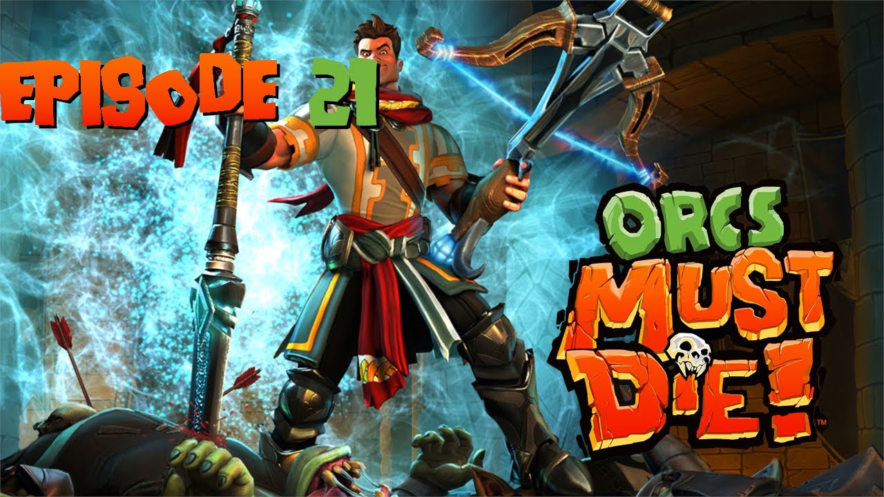 Orcs Must Die - Episode 21 (Hard Climb) - YouTube