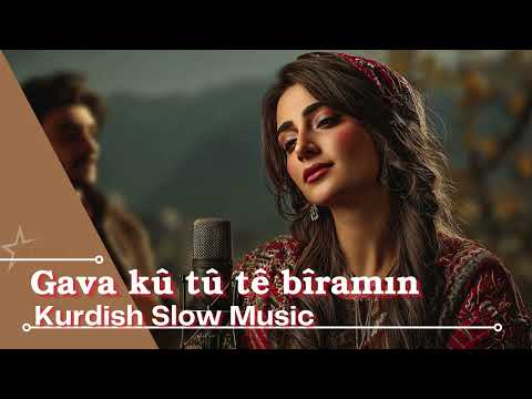 Gava ku tu tê bîra min... 🥀Kurdish Slow Music 2026