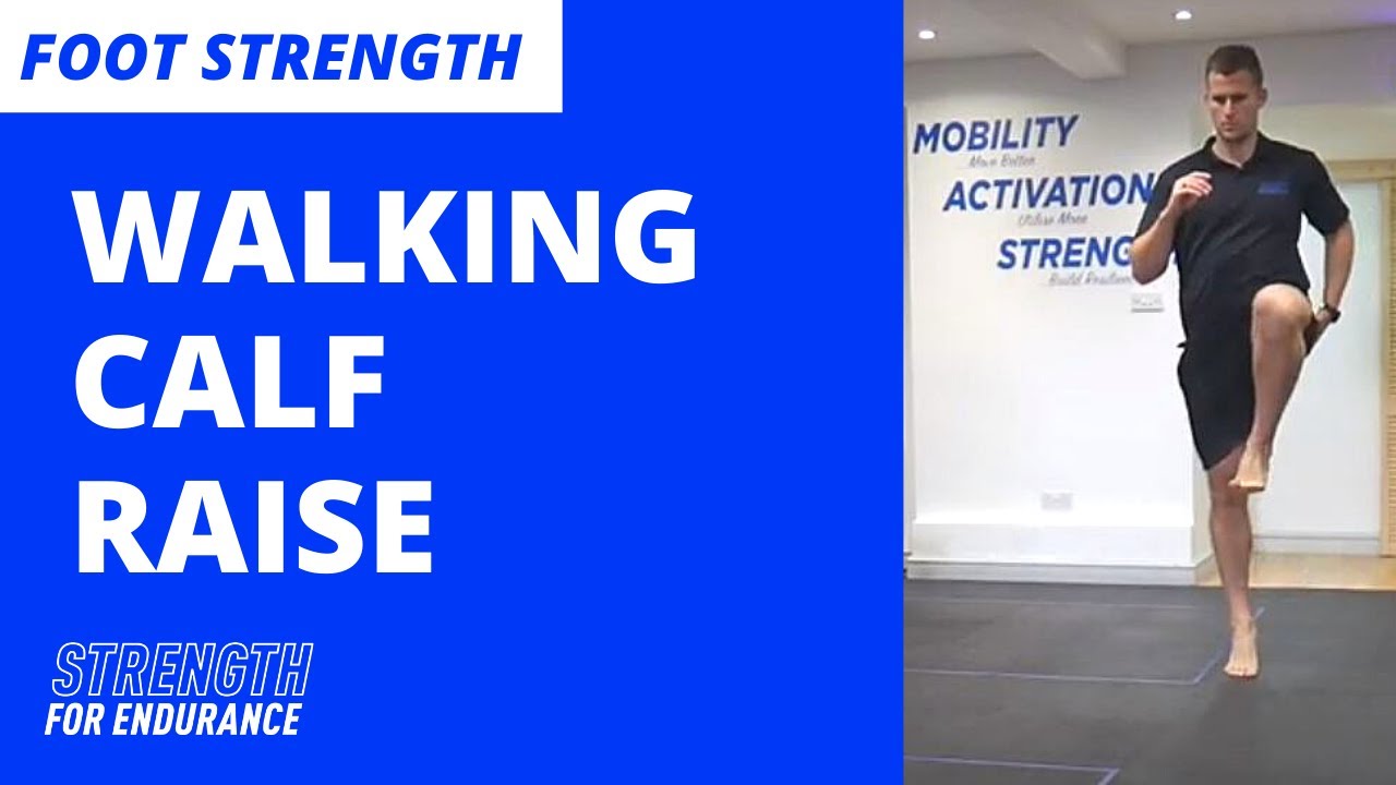 Walking Calf Raise | Strength for Endurance | Foot Strength Program ...