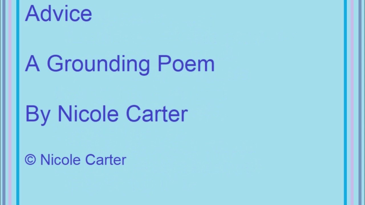 Advice - a grounding poem for mental health - By Nicole Carter - YouTube