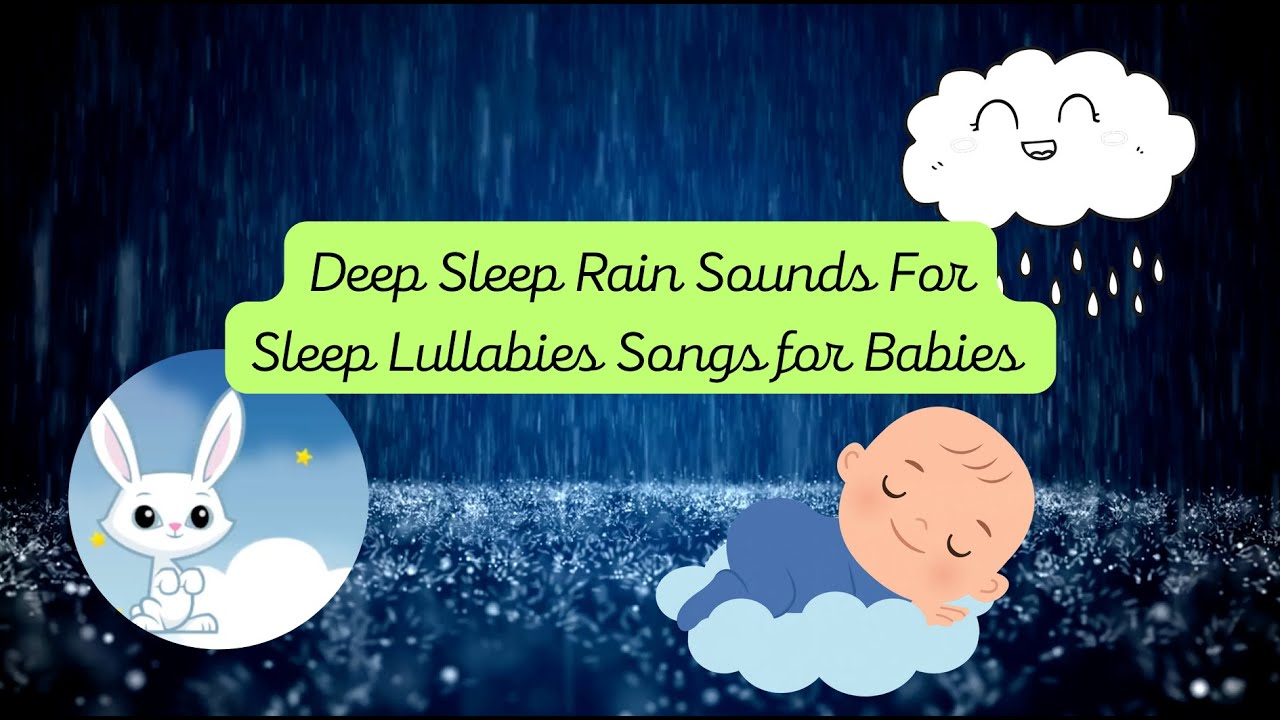 👶😴Deep Sleep Rain Sounds For Sleep Lullabies Songs for Babies - To Go ...