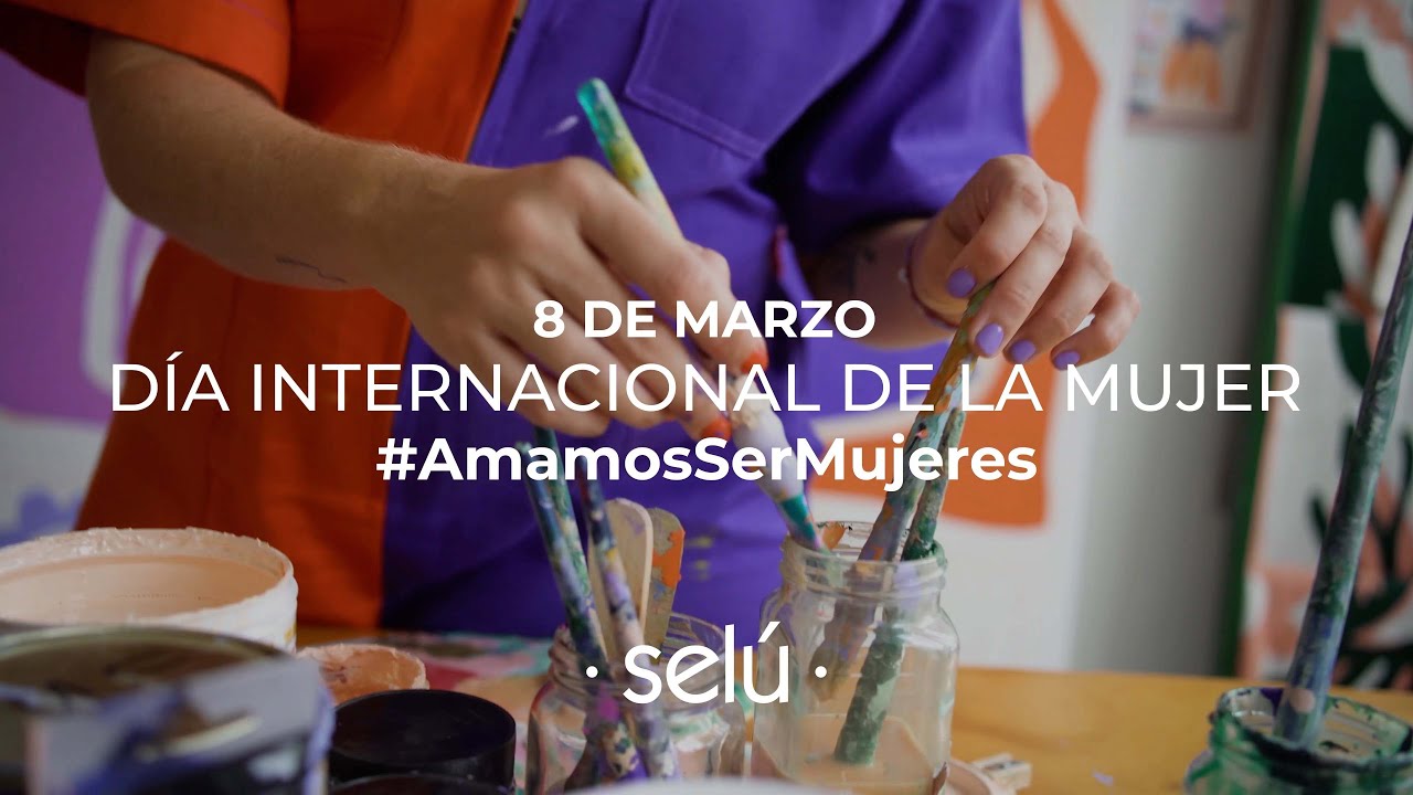 8 de Marzo - DÍA INTERNACIONAL DE LA MUJER #AmamosSerMujeres - YouTube