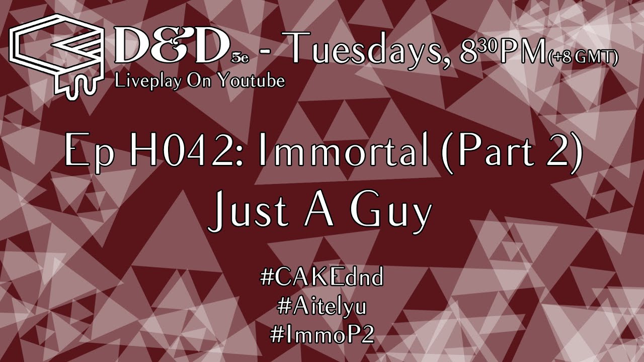 Immortal (Part 2) H042 - Just A Guy | Dungeons&Dragons 5e - YouTube