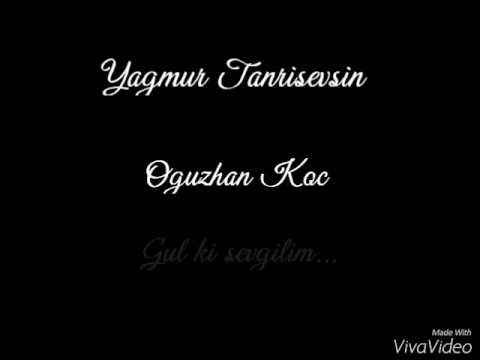 Yağmur Tanrısevsin / Oğuzhan Koç -Gül ki Sevgilim