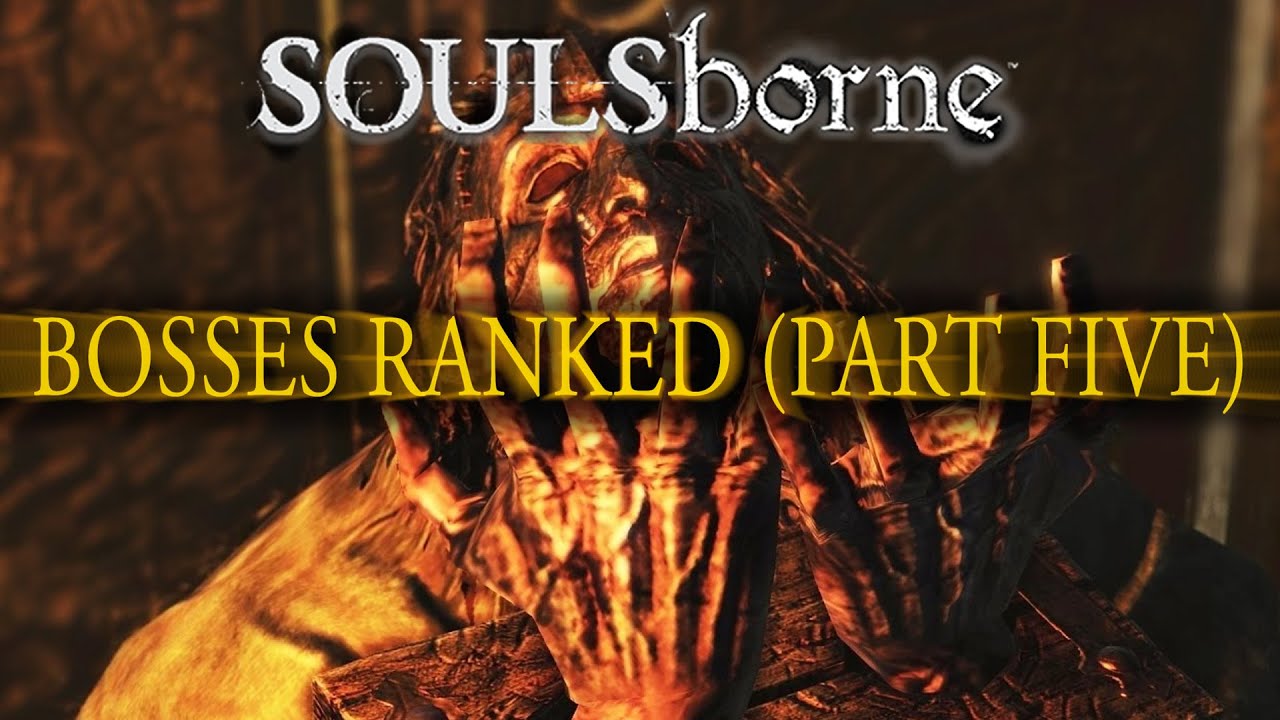 Ranking the Soulsborne Bosses, Part Five - 100-76! - YouTube