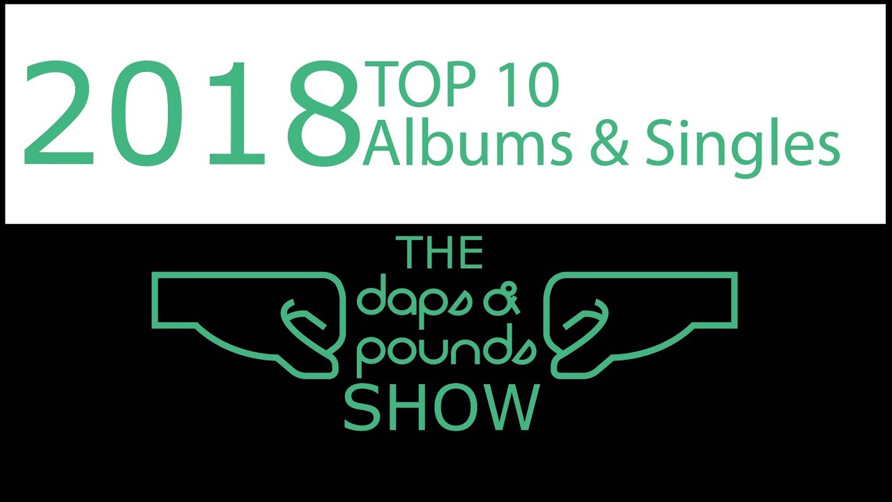 DAPS | S2:48 | Happy New Year! Our Top 10 Albums and Singles of 2018 ...