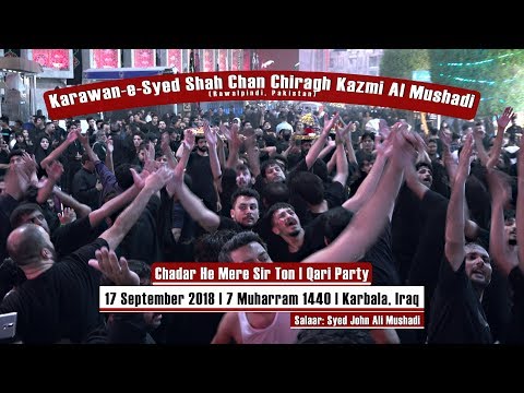 Chadar He Mere Sir Ton Sitamgaar Laha Nai | Qari Party | 7 Muharram 1440 | Karbala, Iraq