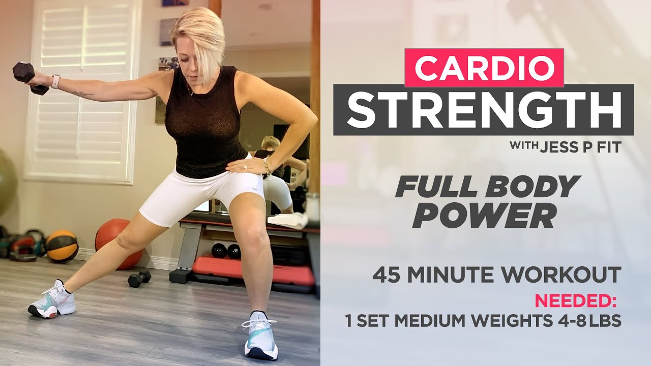 Cardio Strength with Jess P Fit - Full Body Power - 45 Minute Workout ...