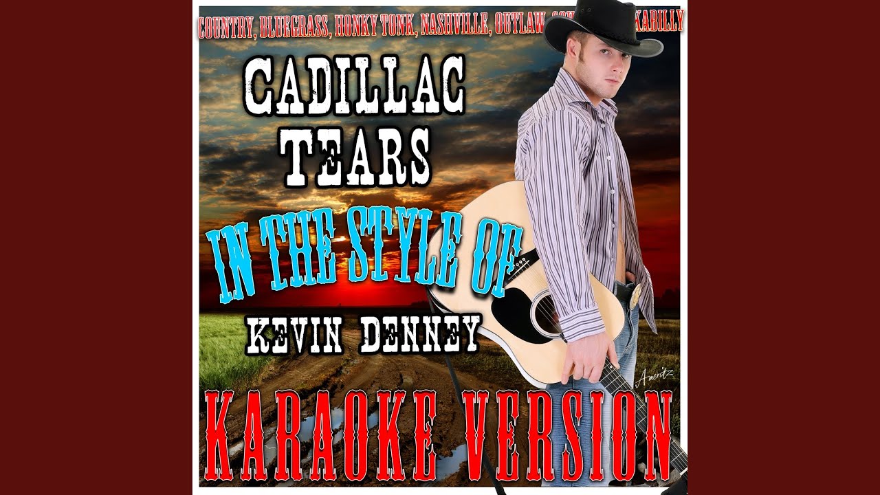 Cadillac Tears (In the Style of Kevin Denney) (Karaoke Version) - YouTube