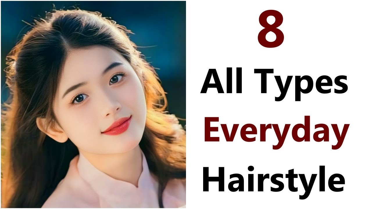 8 All Different type hairstyle - Everyday hairstyle | easy hairstyle ...