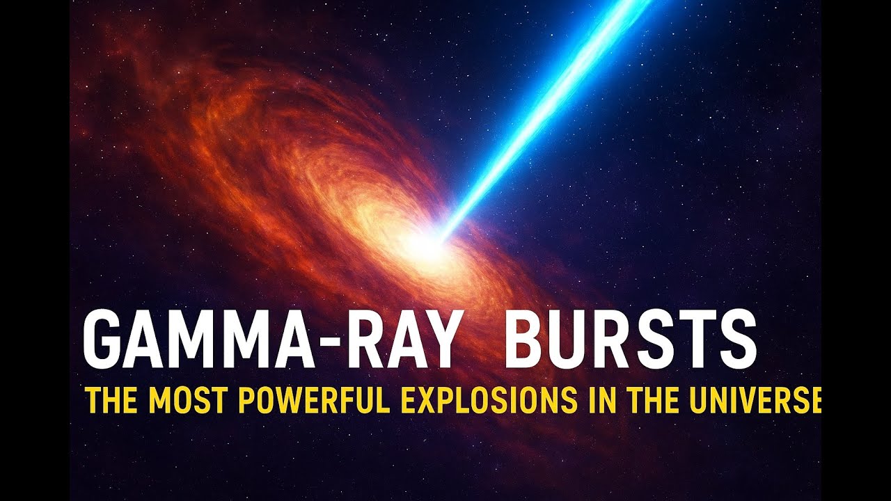 Gamma-Ray Bursts: The Most Powerful Explosions in the Universe - YouTube