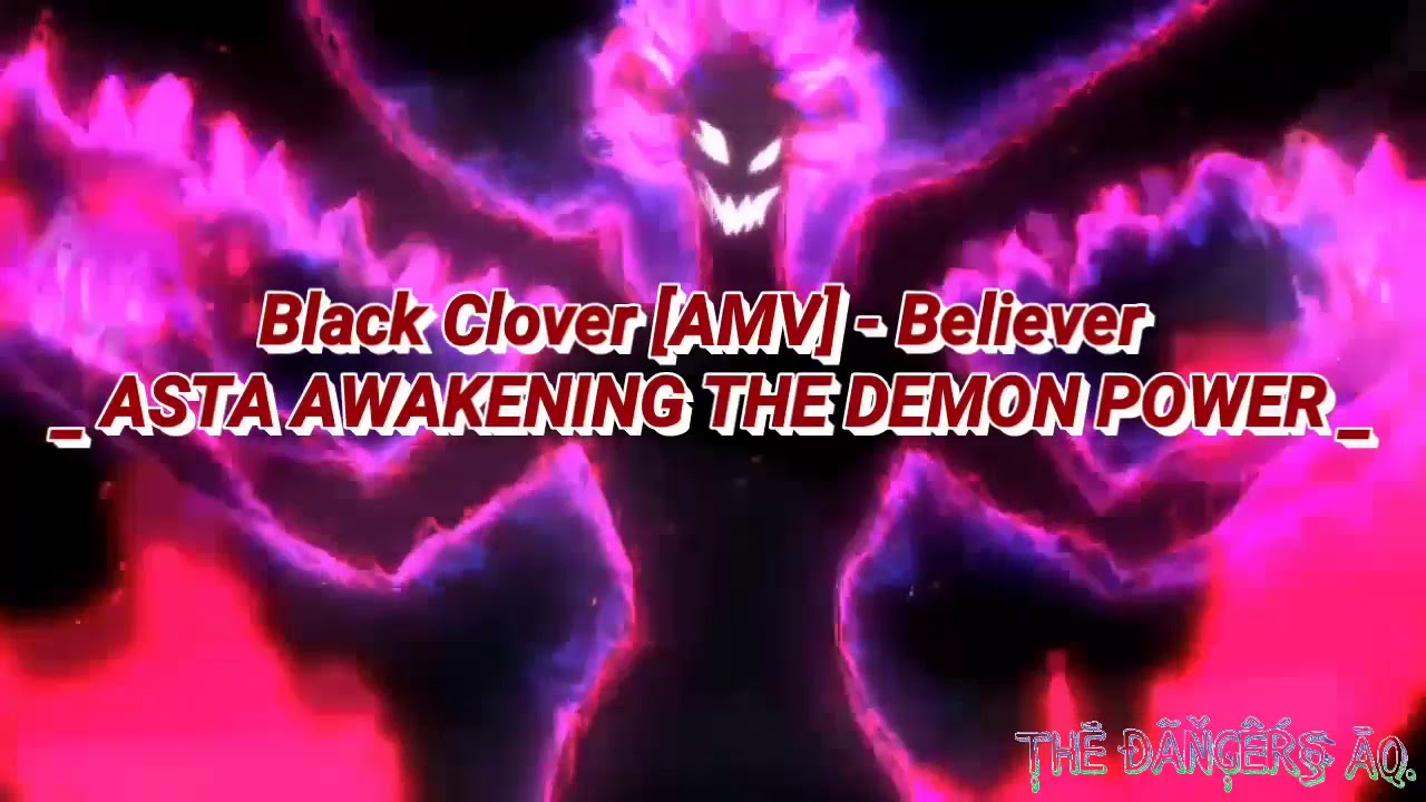 Black Clover [AMV] - Believer _ ASTA AWAKENING THE DEMON POWER - YouTube