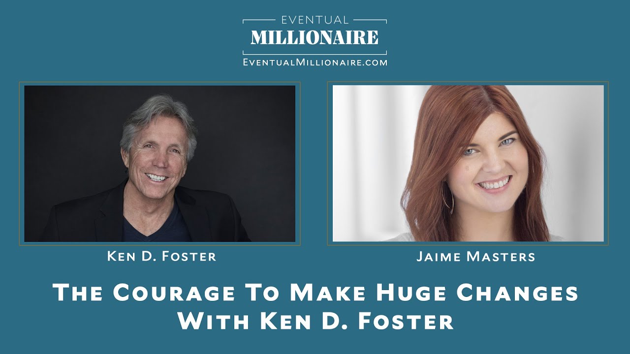 The courage to make huge changes with Ken D. Foster - YouTube