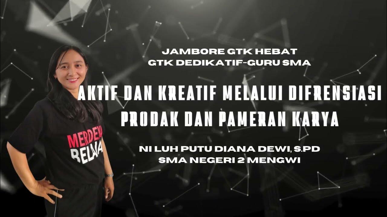 Aktif dan Kreatif Melalui Difrensiasi Prodak dan Pameran Karya_Video Praktik Baik_Jambore GTK ...