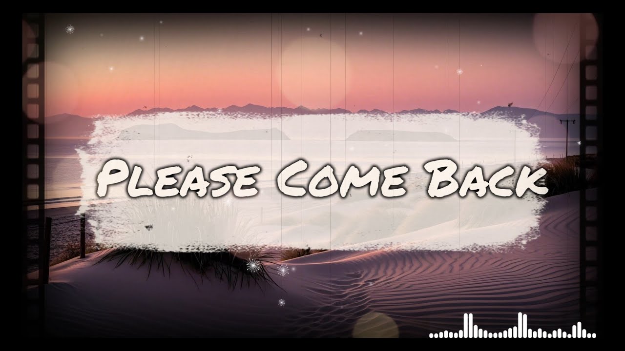 Please Come Back - Music Lyric - YouTube
