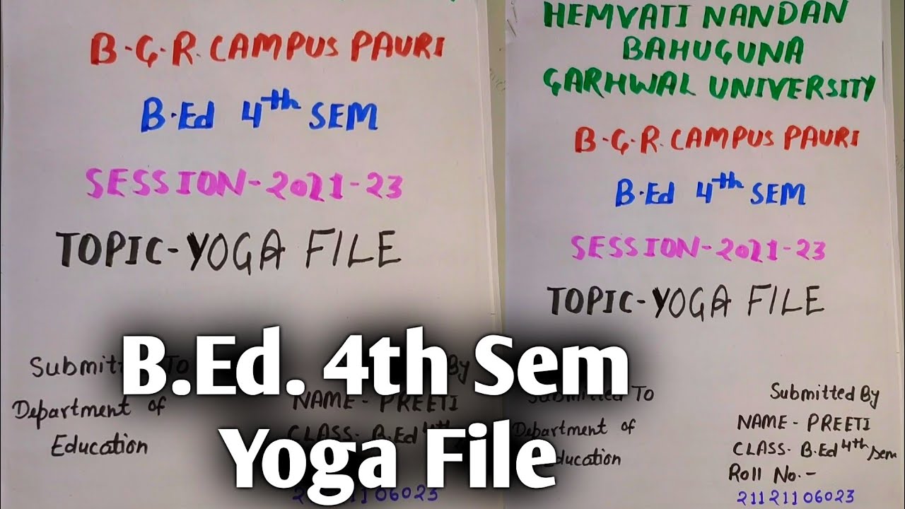 B.Ed. 4th Sem Yoga File || B.G.R. Campus Pauri Garhwal || H.N.B.G.U ...
