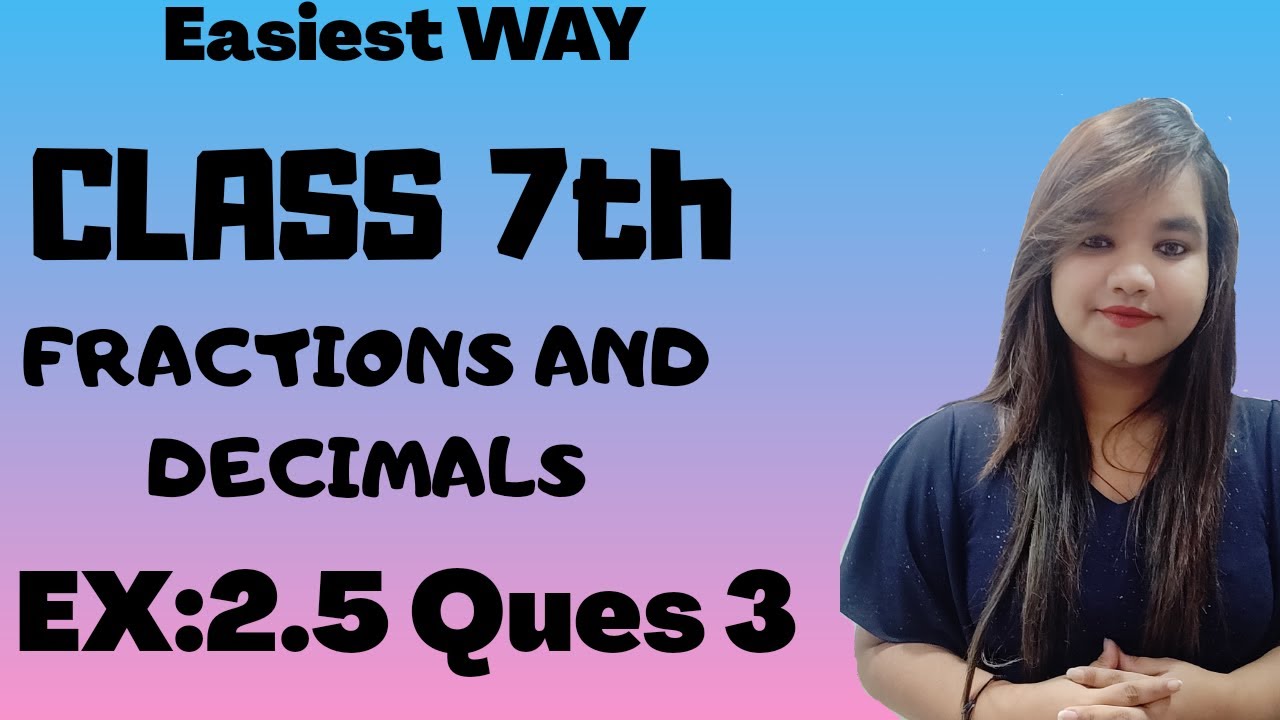 Ex: 2.5 - Ques 3 | Chapter 2 || Fractions And Decimals || Class 7 Maths ...