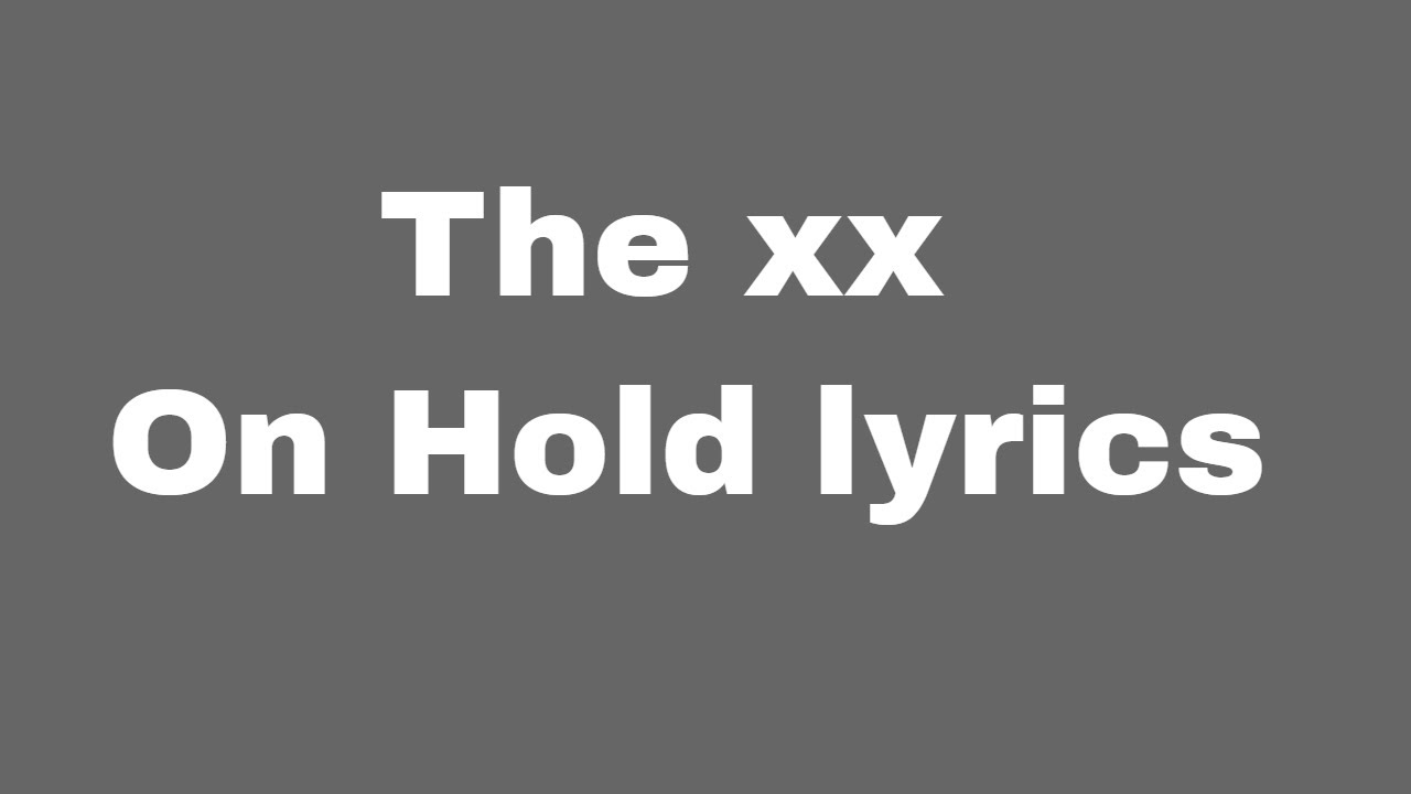 the-xx-on-hold-lyrics-youtube