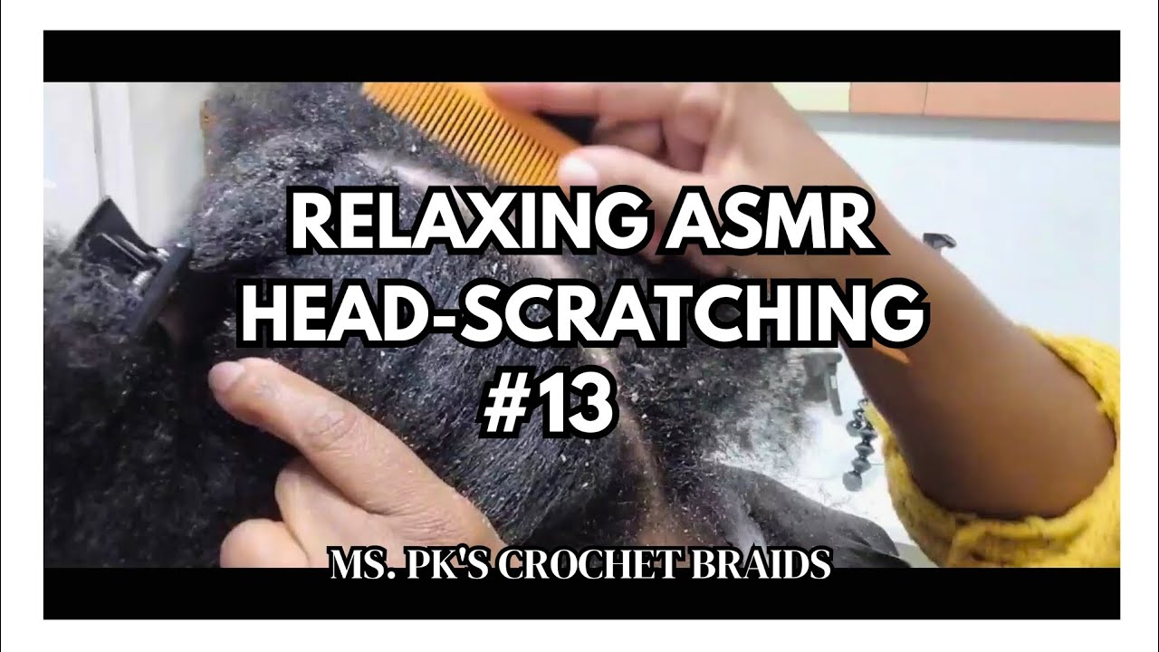 Relaxing ASMR| Head-Scratching| Ms. Pk's Crochet Braids - YouTube