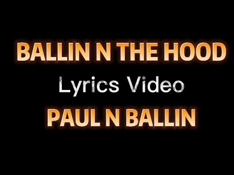 BALLIN N THE HOOD - PAUL N BALLIN Lyrics Video - YouTube
