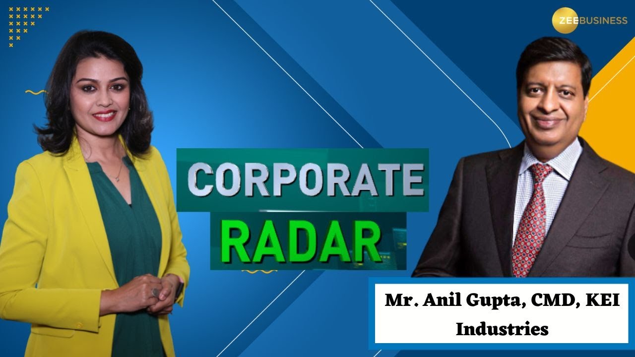 Corporate Radar : Mr. Anil Gupta, CMD, KEI Industries In Talk With Zee ...