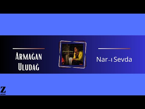 Armağan Uludağ - Nar-ı Sevda I Nar-ı Sevda © 2017 Z Müzik