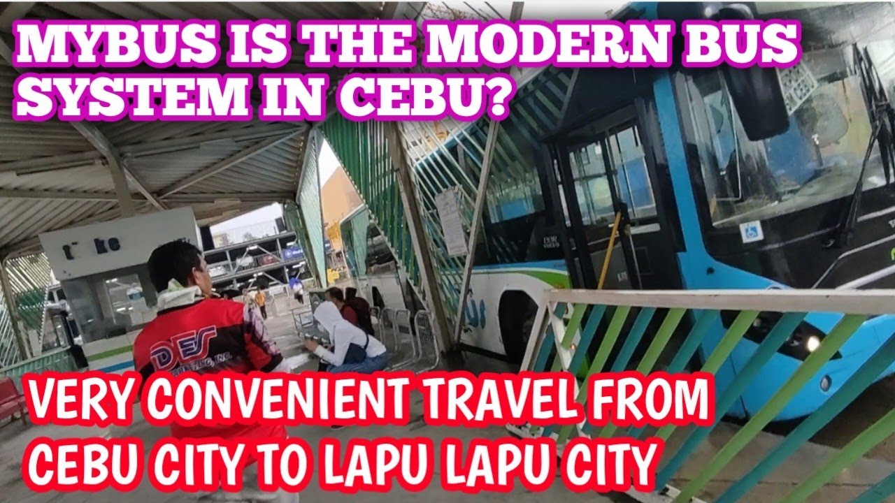 CEBU CITY TRANSPORT SYSTEM MY BUS FROM SM MABOLO TO LAPU LAPU CITY CEBU ...