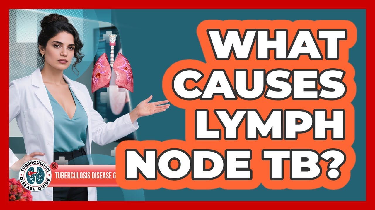 What Causes Lymph Node TB? - Tuberculosis Disease Guide - YouTube