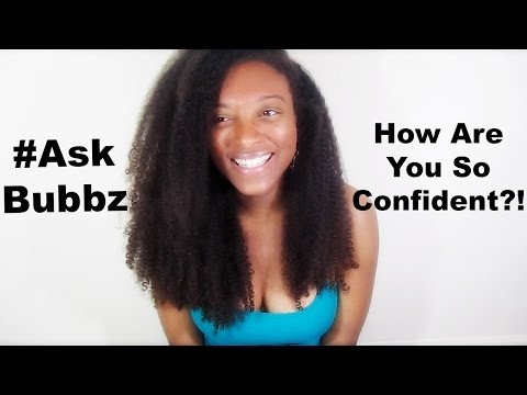 #AskBubbz | How Are You So Confident?!