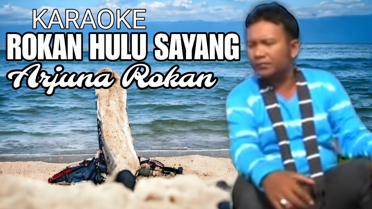 Karaoke ROKAN HULU KU SAYANG || ARJUNA ROKAN - YouTube