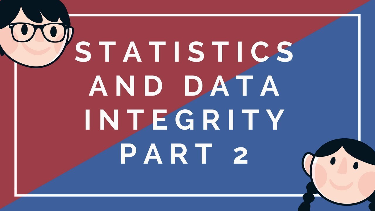 Statistics and Data Integrity Part 2 - YouTube