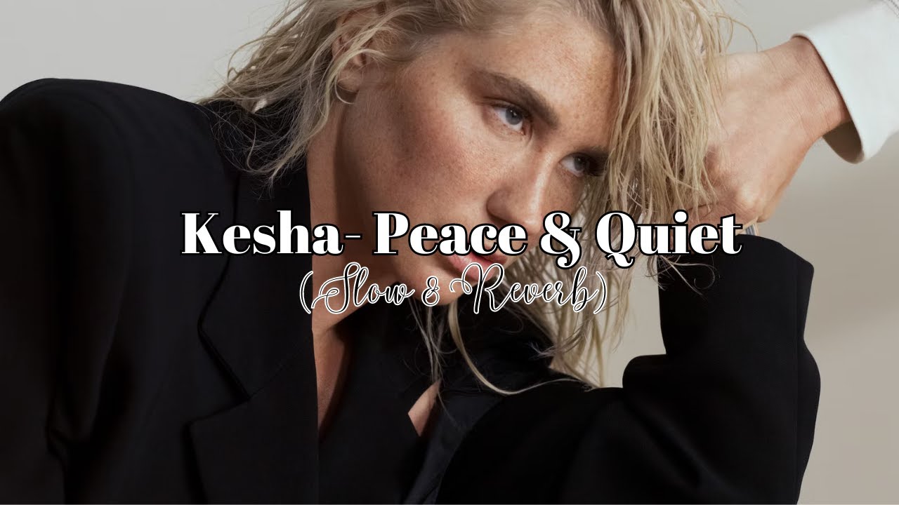 Kesha- peace and quiet (slowed & reverb) - YouTube