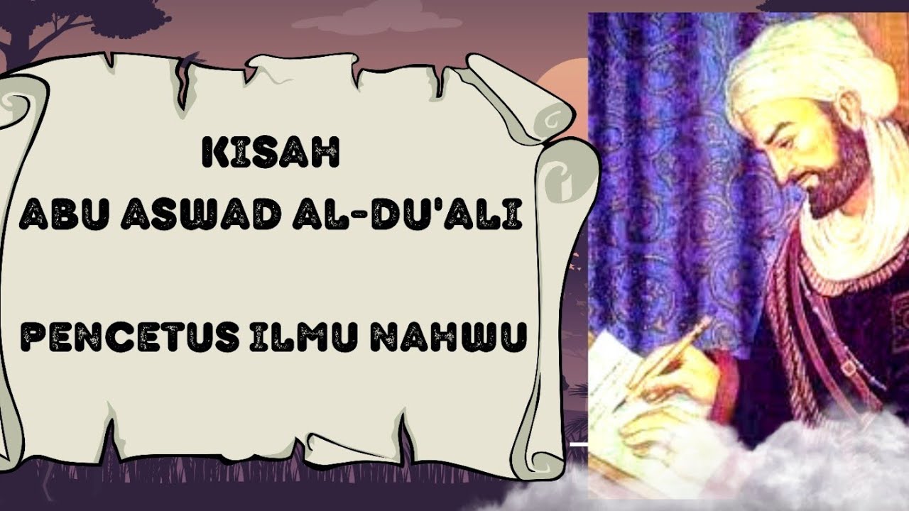 Biografi Dan sejarah Abu Al-aswad Al-Du'ali II Pencetus Ilmu Nahwu - YouTube