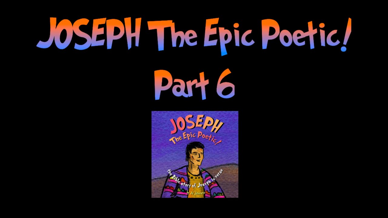 JOSEPH The Epic Poetic! Book reading - Part 6 - YouTube