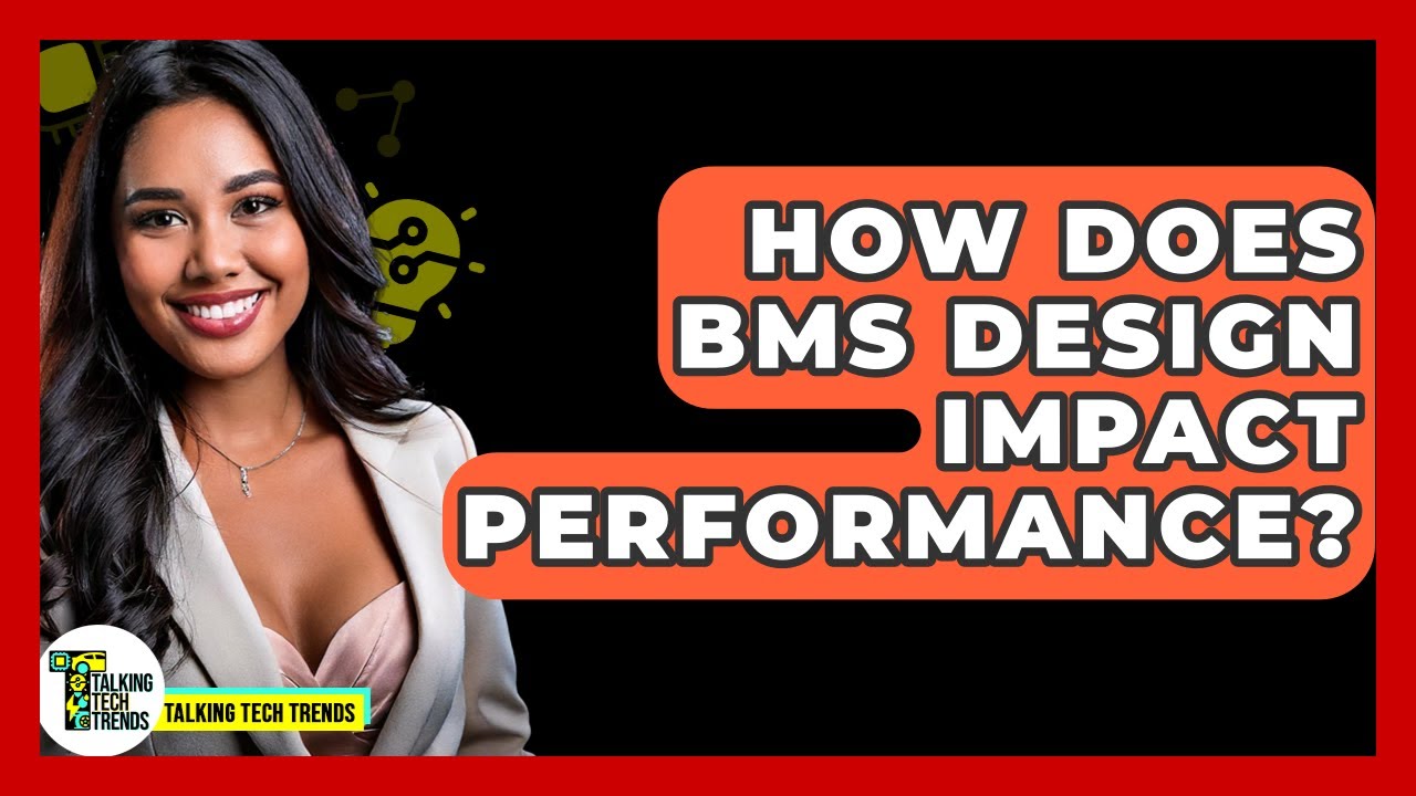How Does BMS Design Impact Performance? - Talking Tech Trends - YouTube