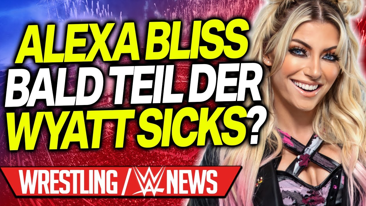 Alexa Bliss bald ein Teil der Wyatt Sicks?, Nikki Bella dauerhaft ...