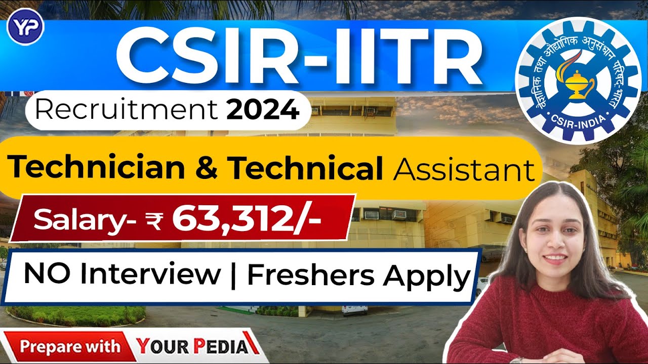 CSIR-IITR Lucknow Recruitment 2024 | CSIR IITR Technician & Technical ...