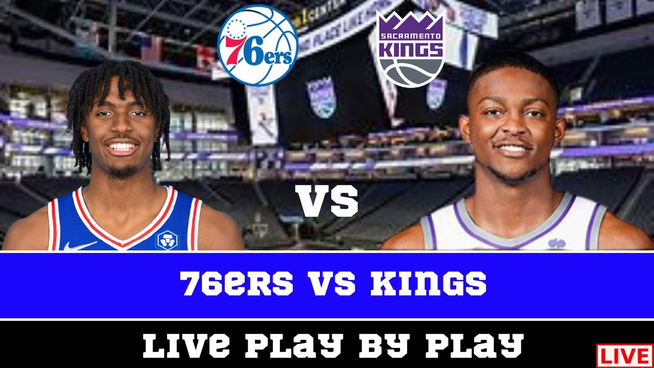 Philadelphia 76ers Vs Sacramento Kings | Live Play By Play - YouTube