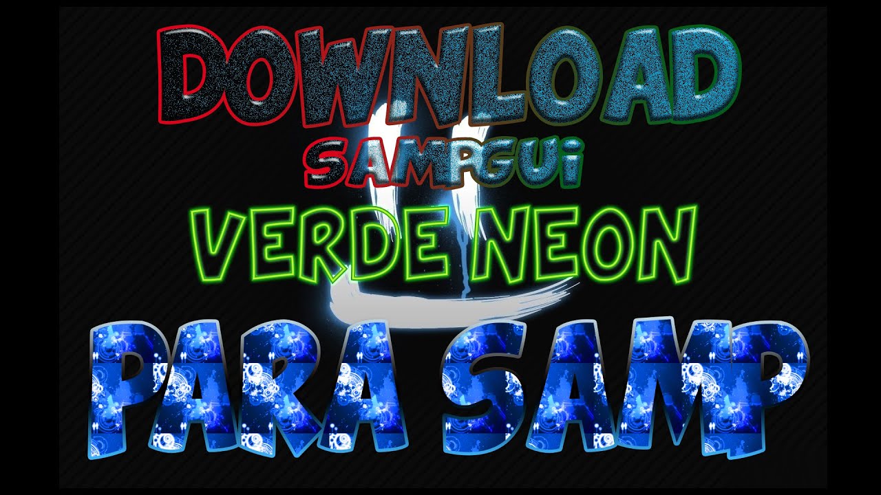 DOWNLOAD SAMPGUI VERDE NEON PARA SAMP! - YouTube