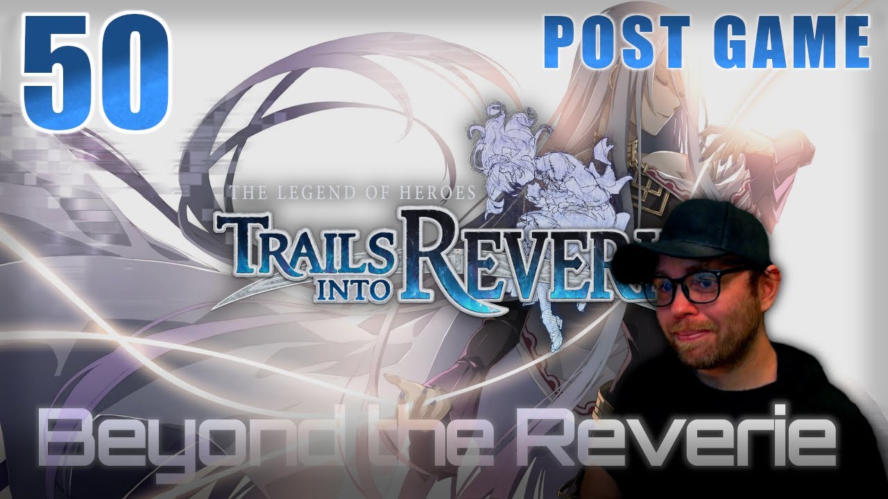 Beyond the Reverie (Post Game) | Trails into Reverie - [Part 50] - YouTube