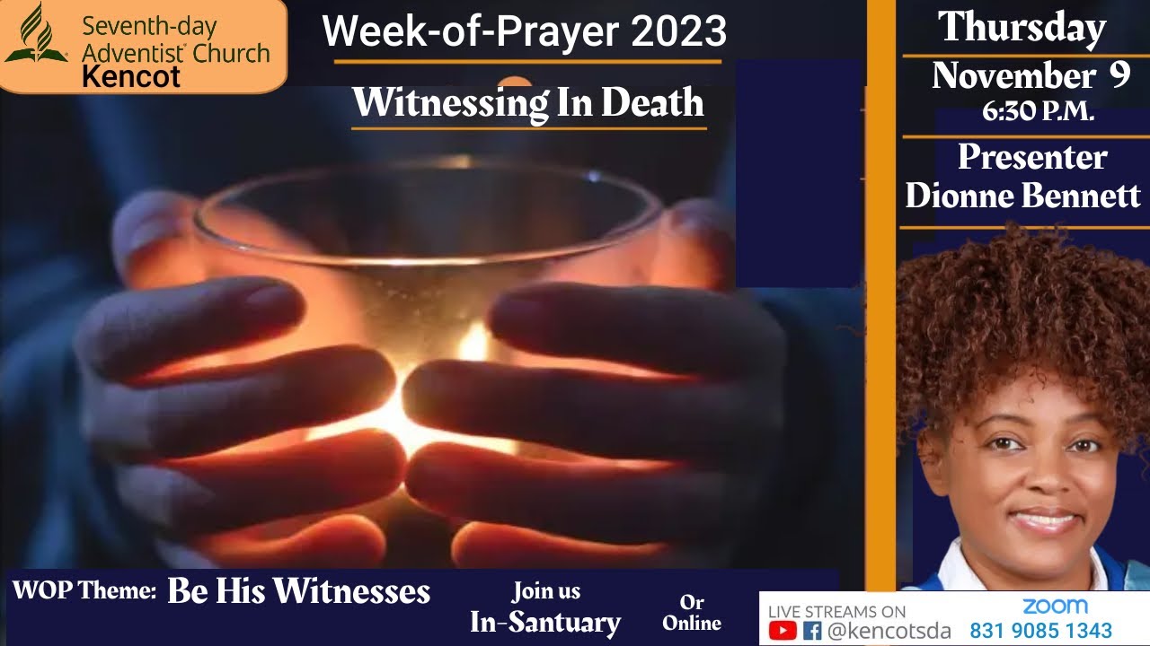 Witnessing in Death - Dionne Bennett - Week of Prayer - Thursday ...