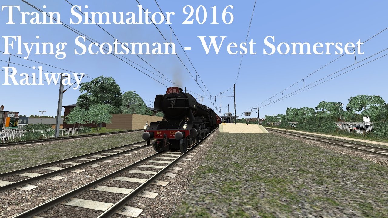 Train Simulator 2016 - Flying Scotsman - The West Somerset Railway ...