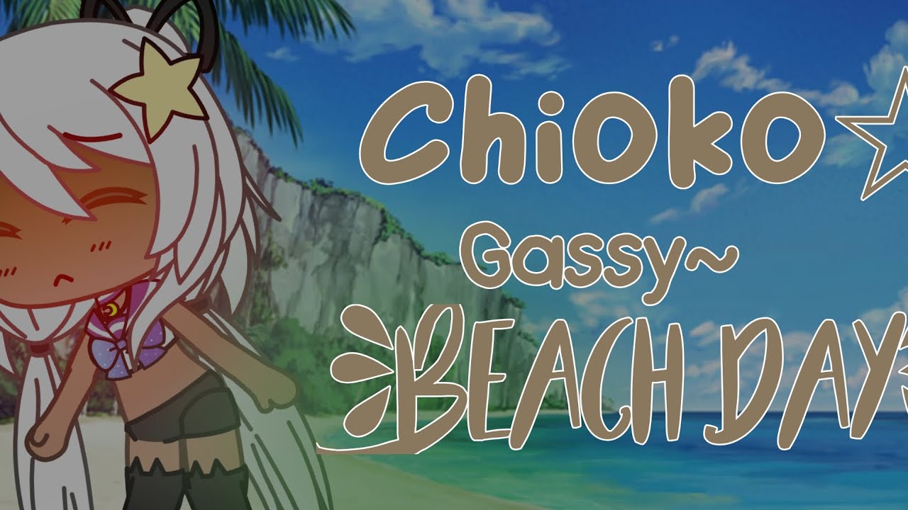 🏖⭐: Chioko gassy beach day~ - YouTube
