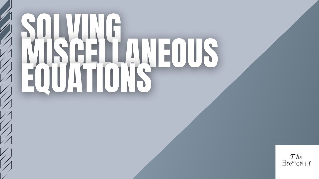 Solving Miscellaneous Equations - YouTube