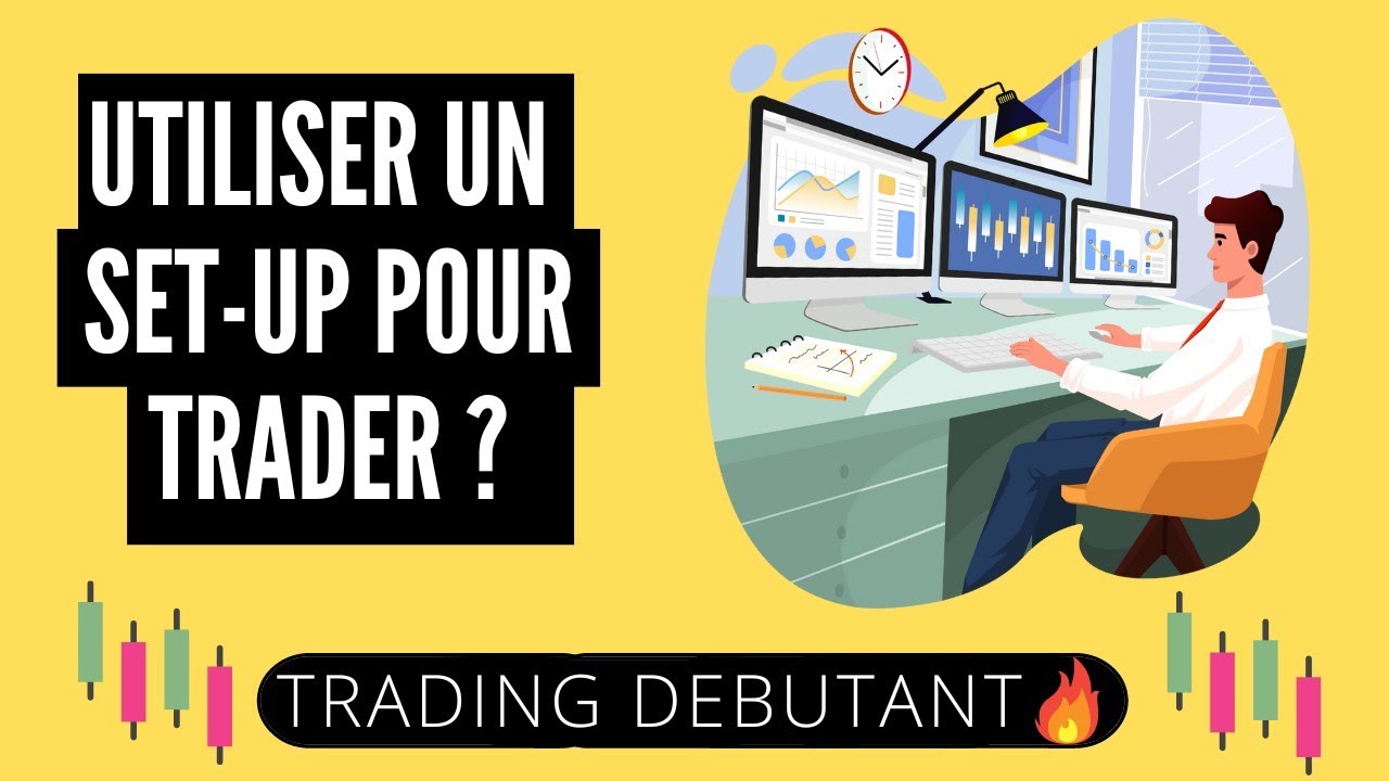 Utiliser un SET-UP pour trader ( setup )│Apprendre le TRADING DEBUTANT ...