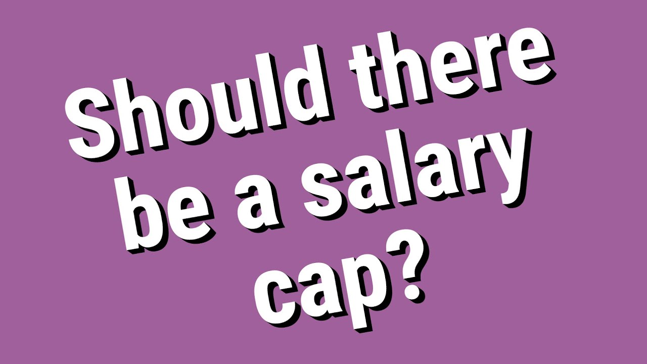 Should There Be A Salary Cap YouTube should-there-be-a-salary-cap-youtube
